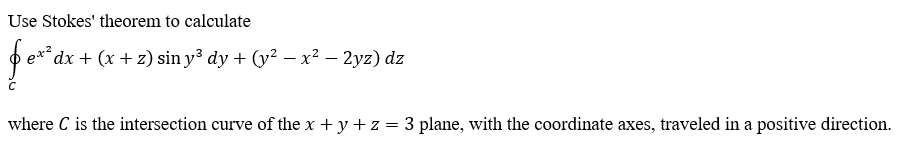 Solved Use Stokes' theorem to calculate | Chegg.com