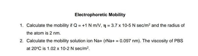 Solved Electrophoretic Mobility 1. Calculate the mobility if | Chegg.com