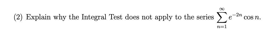 (2) Explain why the Integral Test does not apply to | Chegg.com
