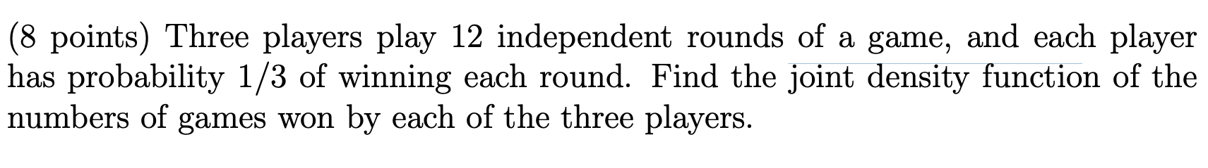 Solved (8 points) Three players play 12 independent rounds | Chegg.com