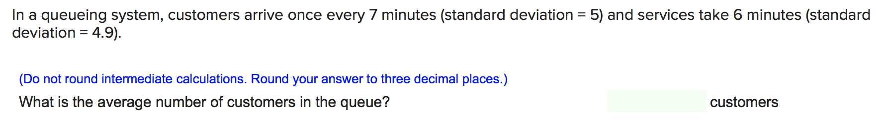 Solved In a queueing system, customers arrive once every 7 | Chegg.com