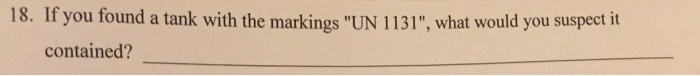Solved 18. If you found a tank with the markings "UN 1131", | Chegg.com