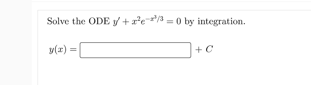Solved Solve the ODE y + x^e-2/3 = O by integration. y(x) = | Chegg.com