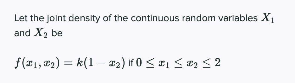 Solved Let the joint density of the continuous random | Chegg.com