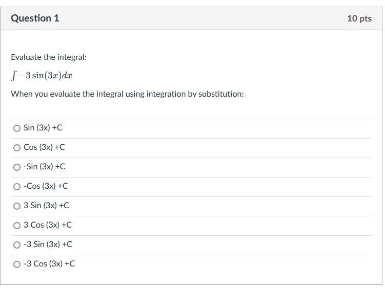 Solved Question 1 Evaluate the integral: S-3 sin(3x) dx When | Chegg.com