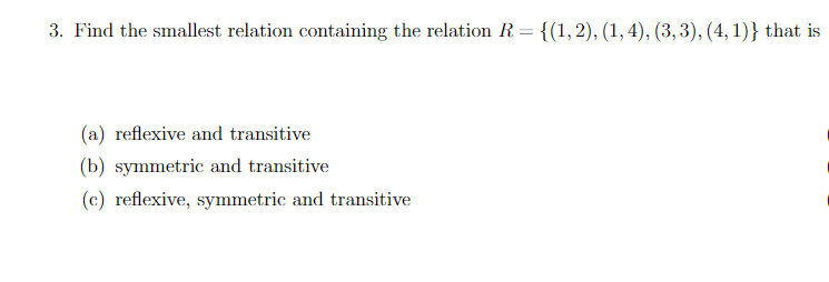 Solved 1. Find the smallest relation containing the relation | Chegg.com
