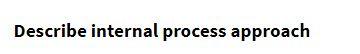 Solved Describe internal process approach | Chegg.com