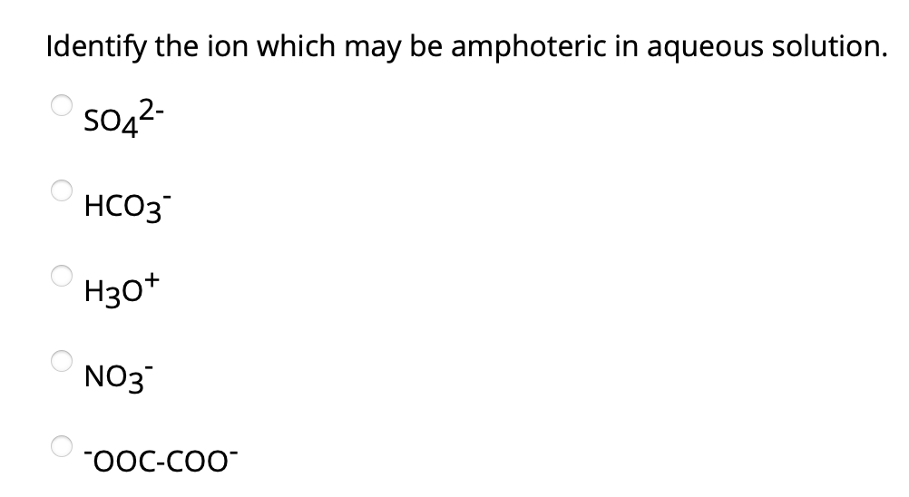Solved Identify the ion which may be amphoteric in aqueous | Chegg.com