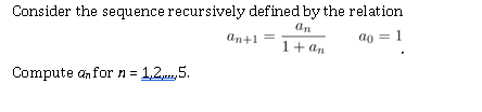 Solved Consider the sequence recursively defined by the | Chegg.com