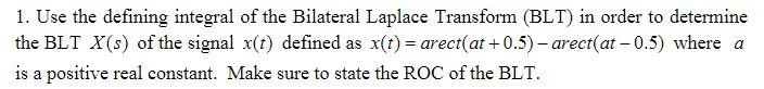 Solved 1. Use the defining integral of the Bilateral Laplace | Chegg.com