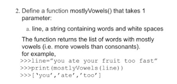 Solved 2. Define a function mostly Vowels() that takes 1 | Chegg.com