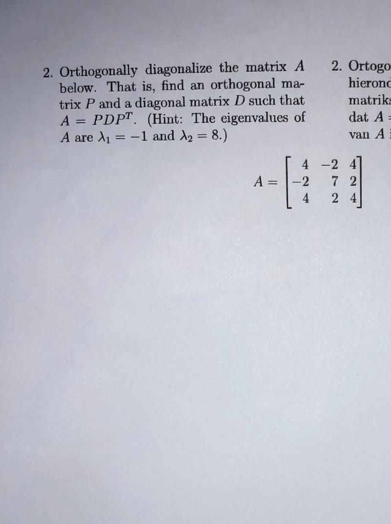 Solved 2. Orthogonally diagonalize the matrix A below. That | Chegg.com