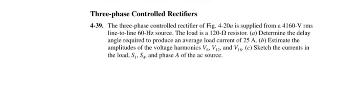 Solved Three-phase Controlled Rectifiers 4-39. The | Chegg.com