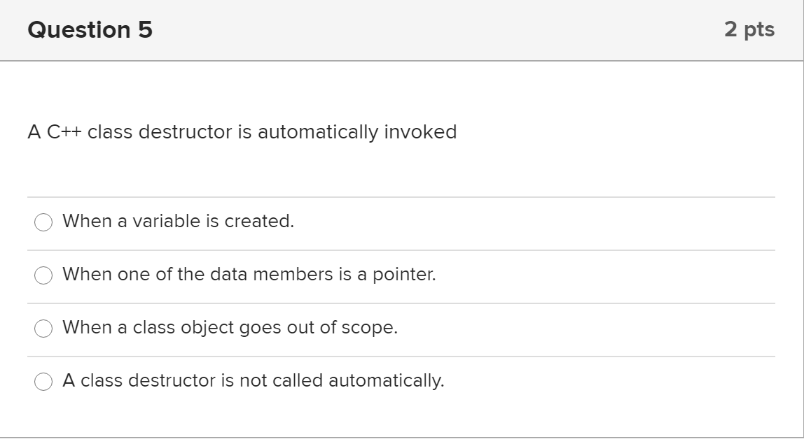 Solved Question 5 2 pts A C++ class destructor is | Chegg.com