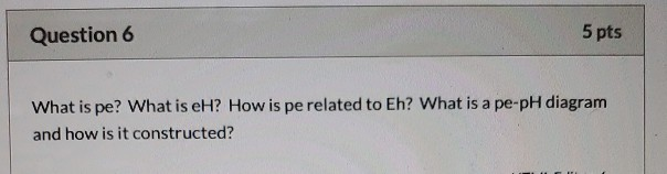 Solved Question 6 5 pts What is pe? What is eH? How is pe | Chegg.com