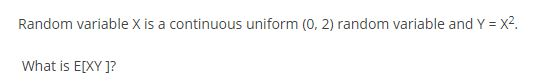 Solved Random Variable X Is A Continuous Uniform 0 2 6000