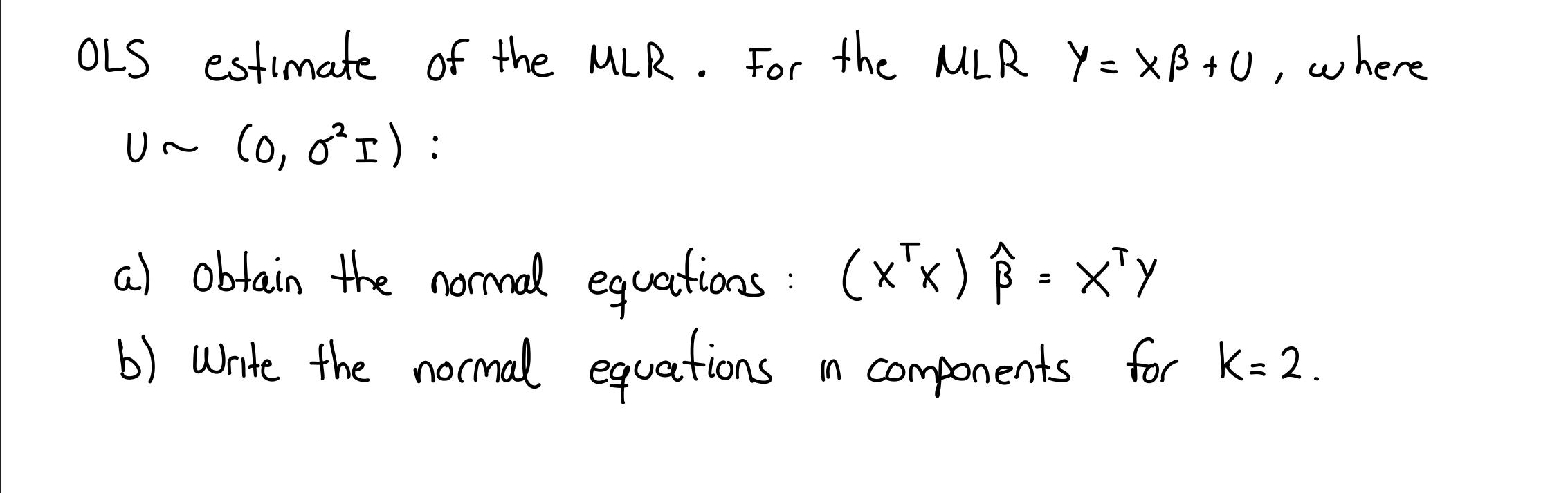 Solved OLS estimate of the MLR. For the MLR Y=Xß +0, where . | Chegg.com