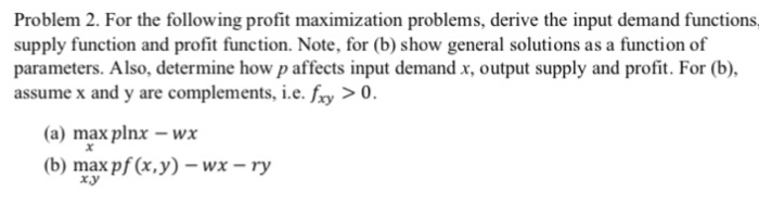 Solved Problem 2. For the following profit maximization | Chegg.com