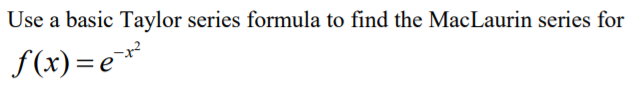 Solved Use a basic Taylor series formula to find the | Chegg.com