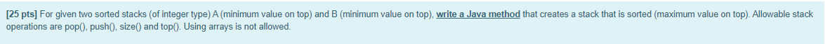 Solved [25 pts) For given two sorted stacks (of integer | Chegg.com