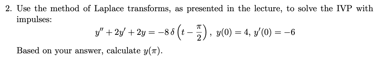 Solved Use the method of Laplace transforms, as presented in | Chegg.com