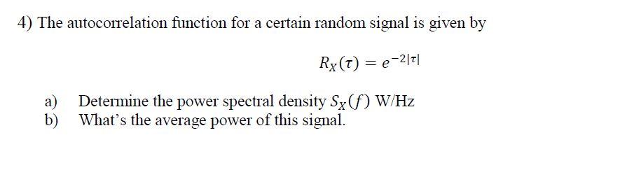 Solved 4) The autocorrelation function for a certain random | Chegg.com