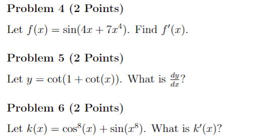 Solved Problem 4 (2 Points) Let f(x)=sin(4x+7x4). Find | Chegg.com