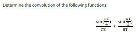Determine the convolution of the following functions: | Chegg.com