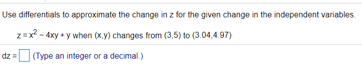 Solved Use differentials to approximate the change in z for | Chegg.com
