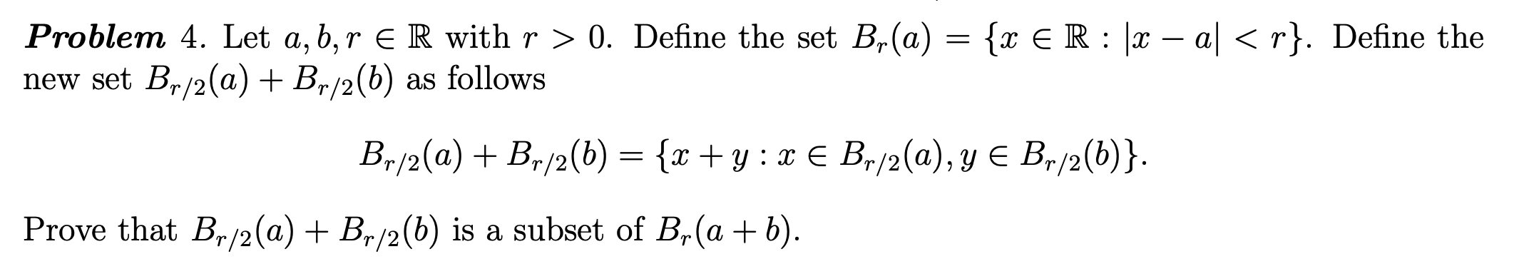 Solved Problem 4. Let a,b,r∈R with r>0. Define the set | Chegg.com