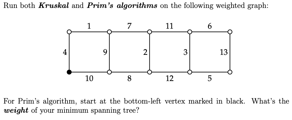 Run both Kruskal and Prim's algorithms on the | Chegg.com Run both Kruskal and Prim's algorithms on the | Chegg.com