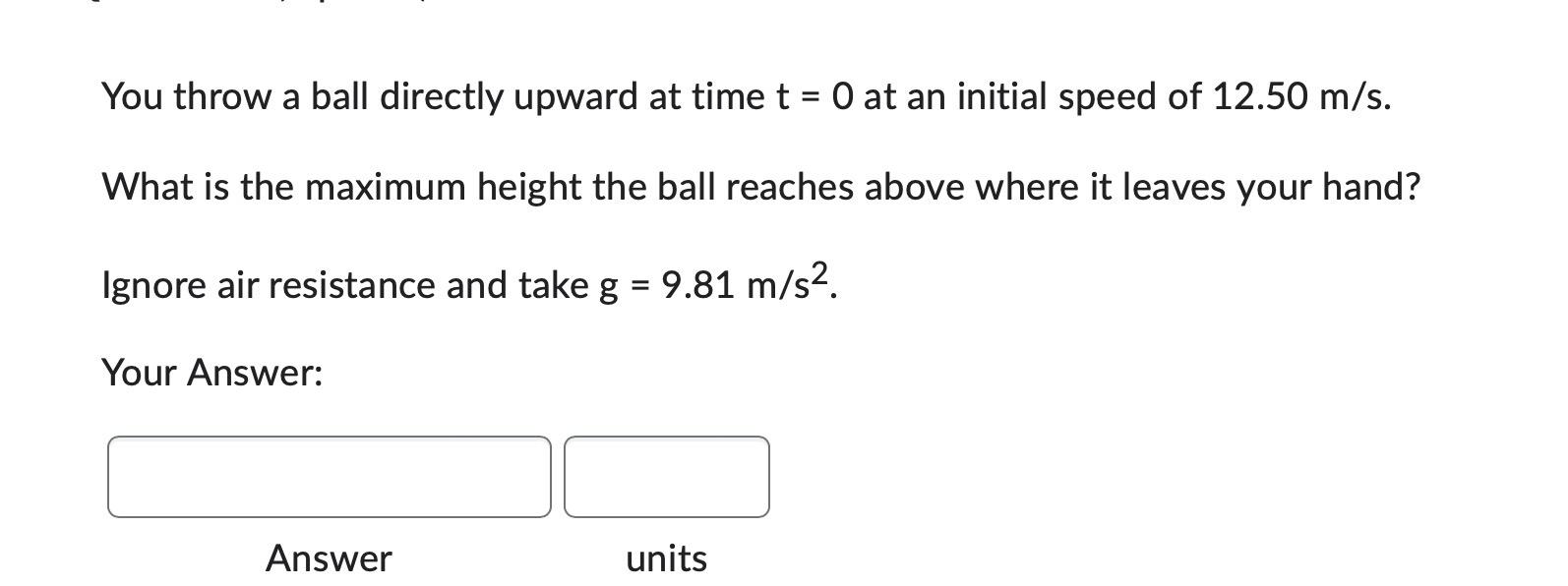 Solved You throw a ball directly upward at time t=0 at an | Chegg.com