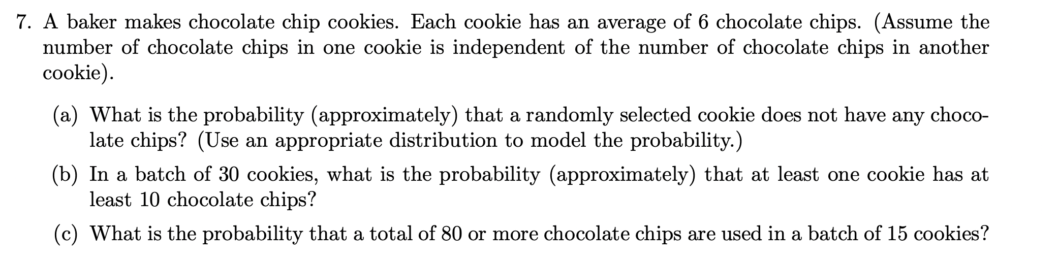 Solved 7. A baker makes chocolate chip cookies. Each cookie | Chegg.com