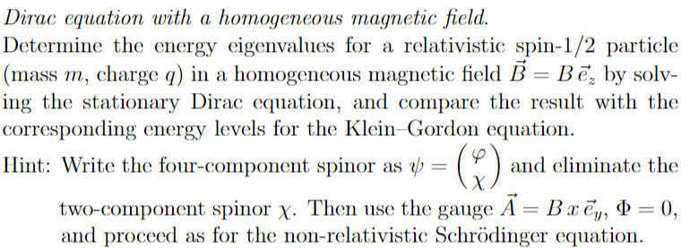 Solved Dirac equation with a homogeneous magnetic field. | Chegg.com