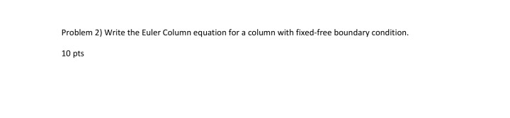 Solved Problem 2) Write the Euler Column equation for a | Chegg.com