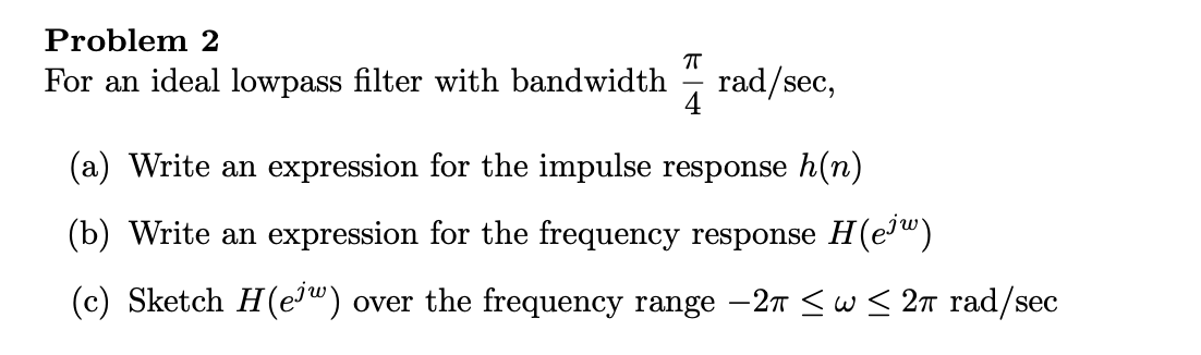 Solved Problem 2 For an ideal lowpass filter with bandwidth | Chegg.com