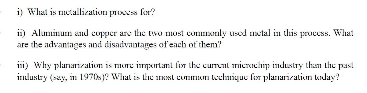 Solved i) What is metallization process for? ii) Aluminum | Chegg.com