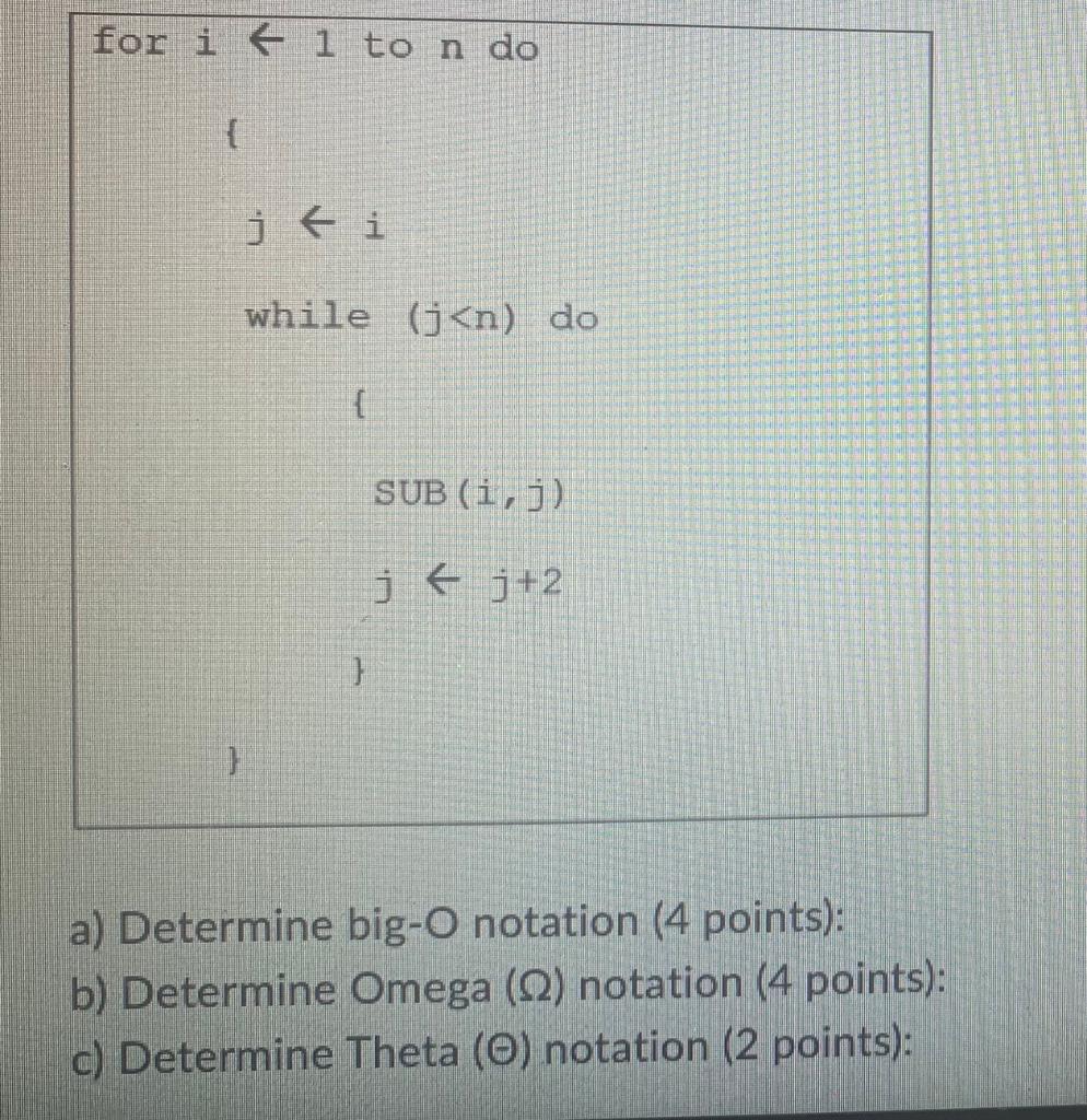 Solved SUB(i,j)j←j+2 \} \} a) Determine big-O notation (4 | Chegg.com