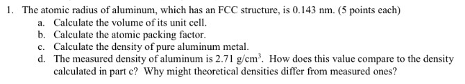 Solved 1. The atomic radius of aluminum, which has an FCC | Chegg.com