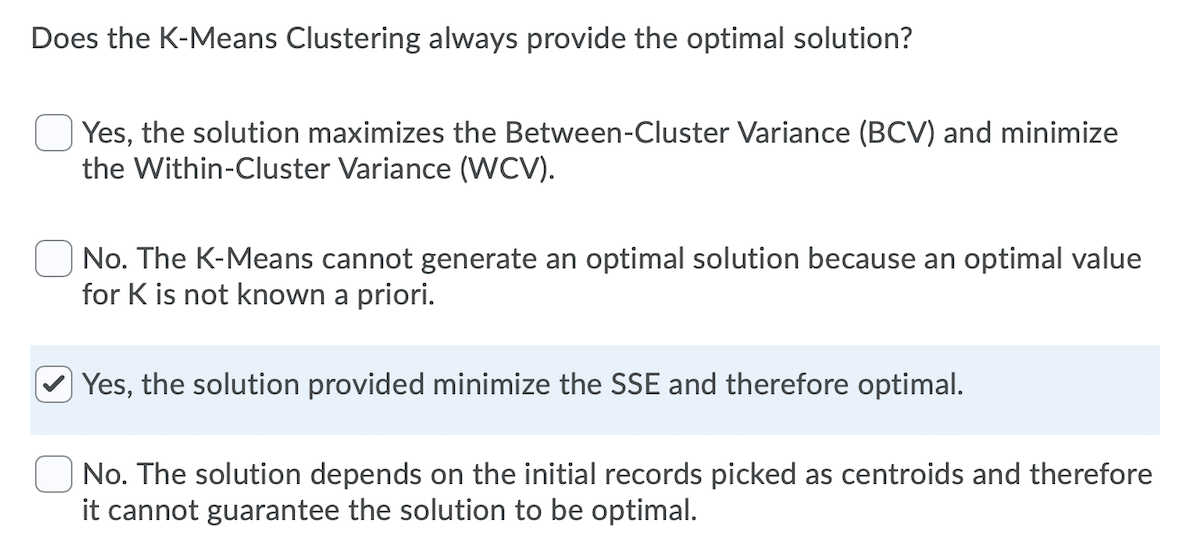 Solved Does the K-Means Clustering always provide the | Chegg.com