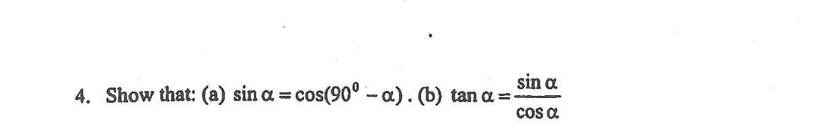 Solved 4. Show that: (a) sinα=cos(90∘−α). (b) tanα=cosαsinα | Chegg.com