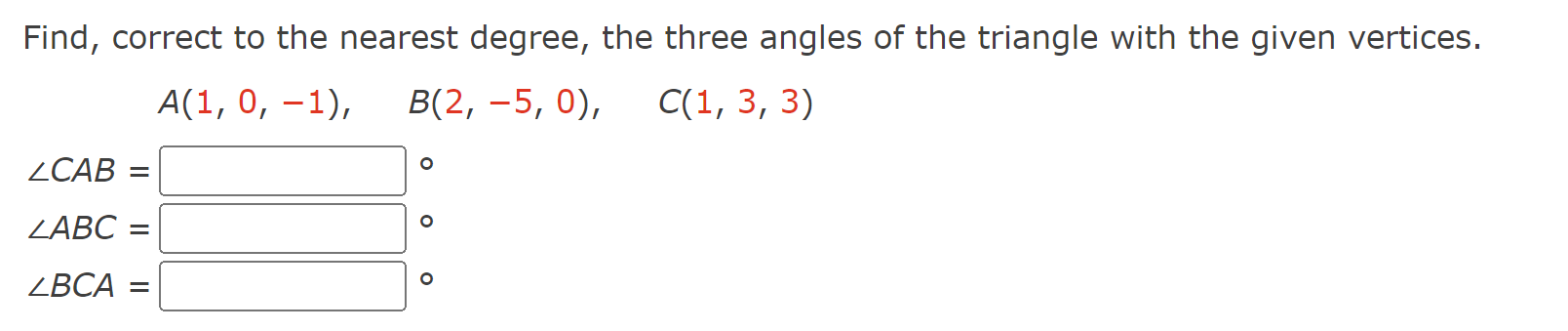 Solved Find, correct to the nearest degree, the three angles | Chegg.com