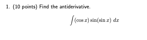 Solved 1. (10 points) Find the antiderivative. (cos 2) | Chegg.com