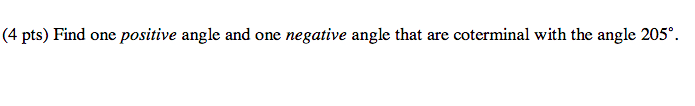 Solved (4 pts) Find one positive angle and one negative | Chegg.com