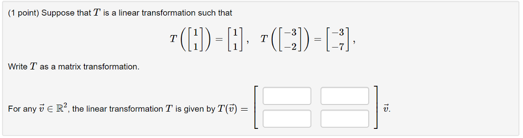Solved (1 point) Suppose that T is a linear transformation | Chegg.com