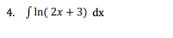 Solved ∫﻿﻿ln(2x+3)dx | Chegg.com