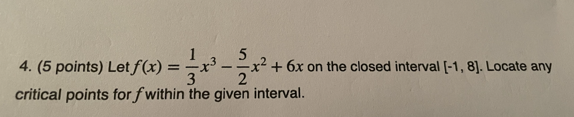 Solved 4. (5 points) Let f(x)=31x3−25x2+6x on the closed | Chegg.com