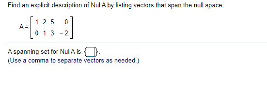 Solved Find an explicit description of Nul A by listing | Chegg.com