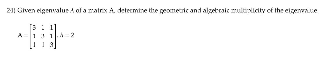 Solved 24) Given eigenvalue λ of a matrix A, determine the | Chegg.com