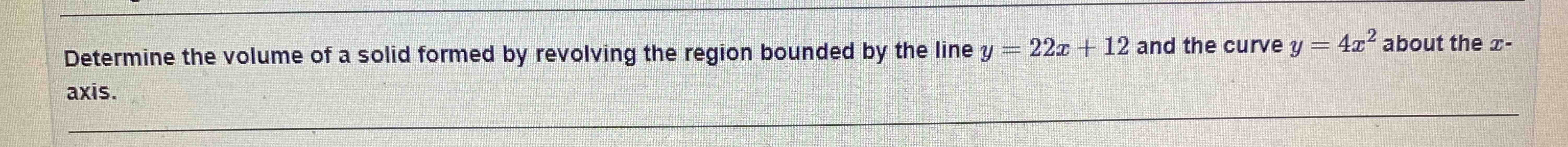 Solved Determine the volume of a solid formed by revolving | Chegg.com